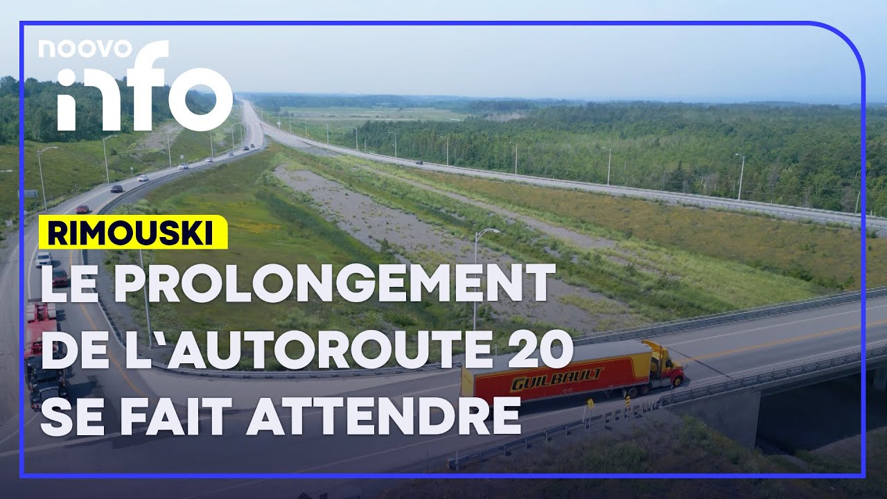 Le prolongement de l’autoroute 20 toujours attendu dans l’est du Québec ...
