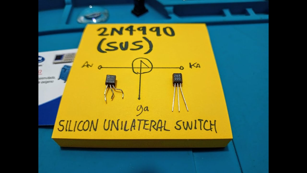 🥾S.U.S. 2N4990, Silicon Unilateral Switch TO-92, Charla Breve Sobre un ...