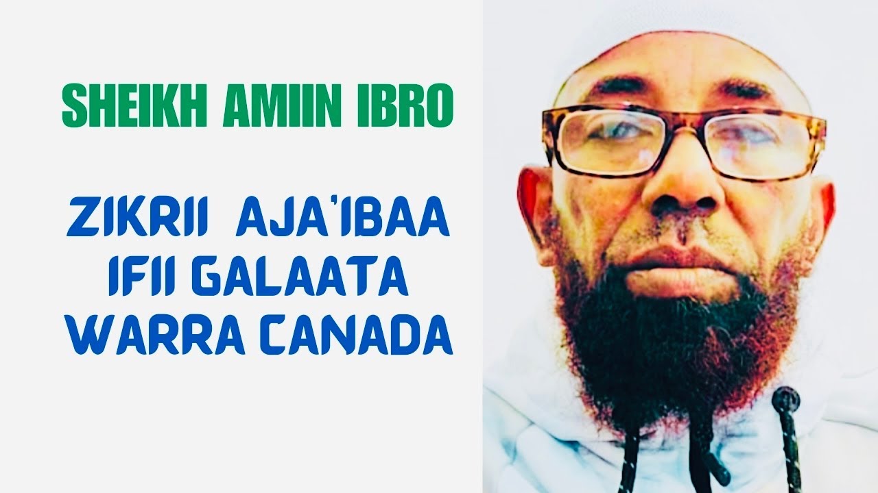 SHEIKH AMIN IBRO || ZIKRI AJA’IBA FI GALAATA WARRA CANADA, TORONTO ...