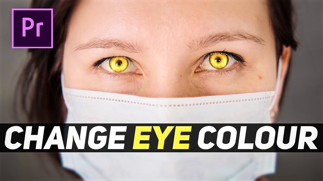 Change Your Eyes To Any Colour Premiere Pro Tutorial 2020 YouTube Change Your Eyes To Any Colour Premiere Pro Tutorial 2020 YouTube