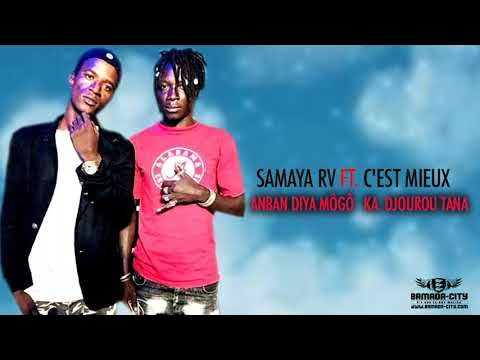 SAMAYA RV Feat. C'EST MIEUX - ANBAN DIYA MÔGÔ KA DJOUROU TANA - YouTube