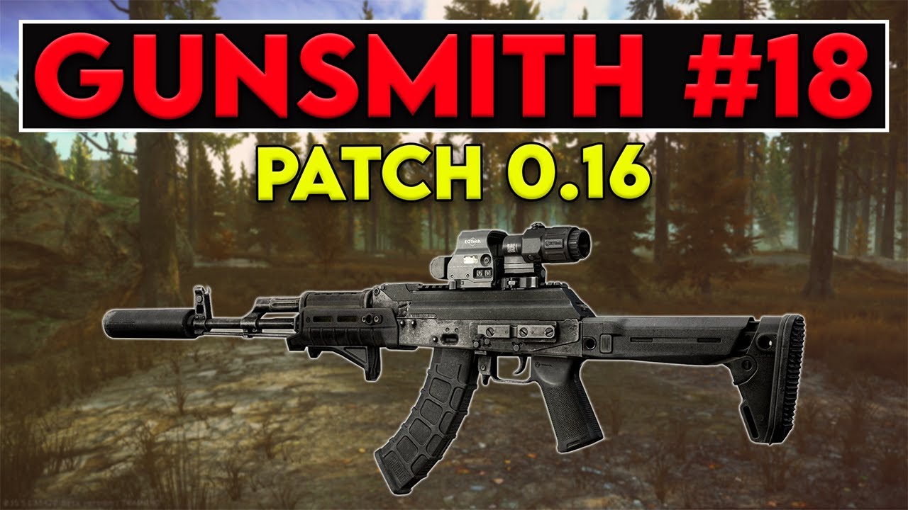 Gunsmith Part 18 - Patch 0.16 Guide - YouTube