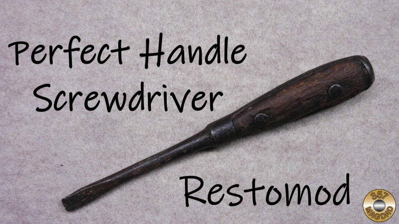 Hand Tool Restoration - Perfect Handle Screwdriver Restomod - YouTube