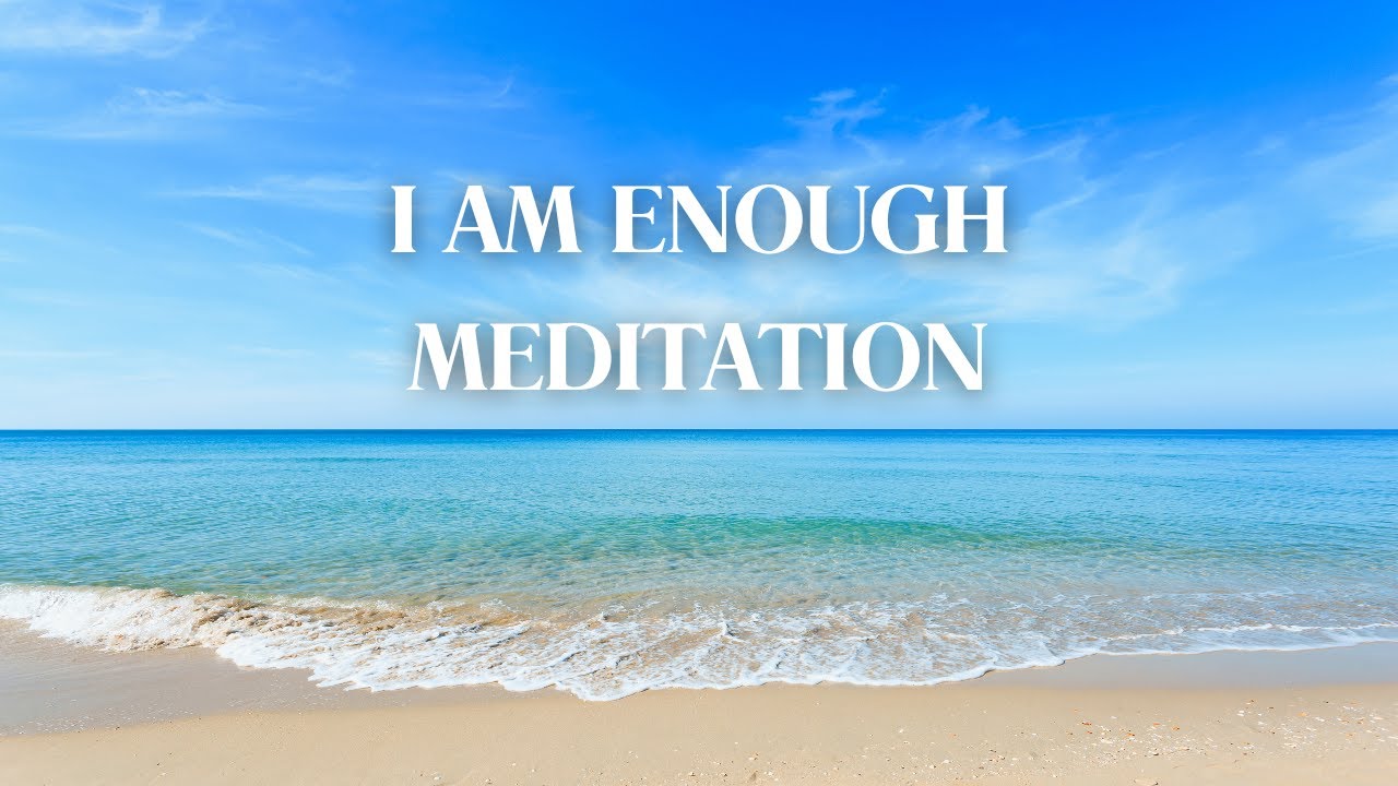 I Am Worthy: A Powerful Self-Love & Confidence Meditation - YouTube