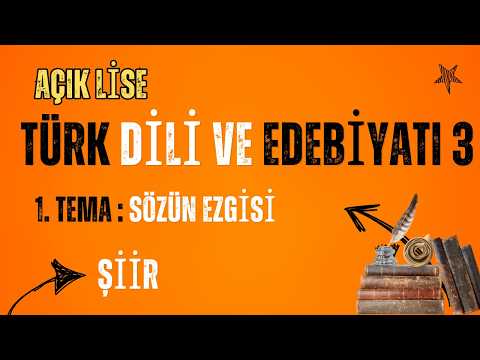 Açık Lise Türk Dili ve Edebiyatı 3  - 1. Tema : Sözün Ezgisi - Şiir