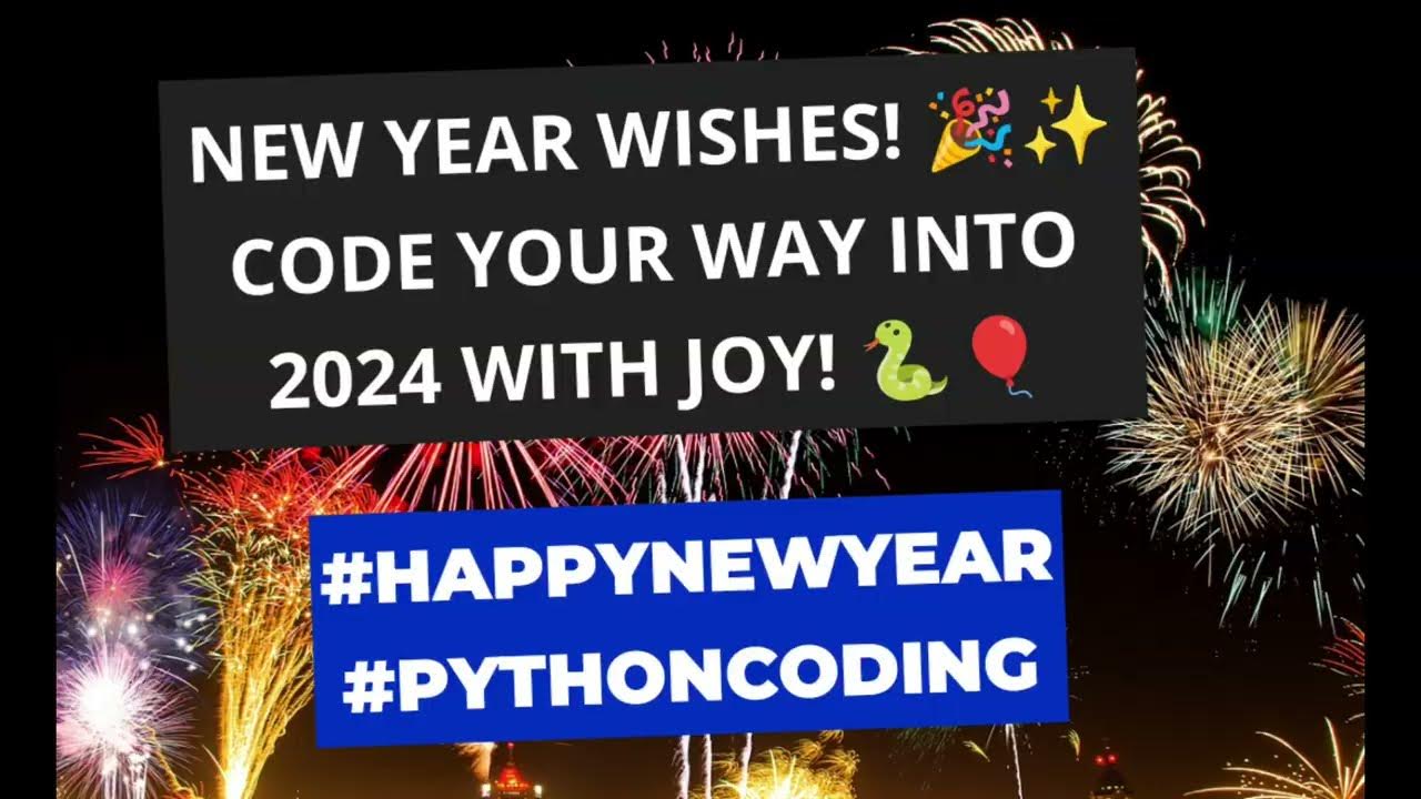 Happy New Year Wishes 2024 Status | Code Your Joyful Start | Python Programming Celebration ...