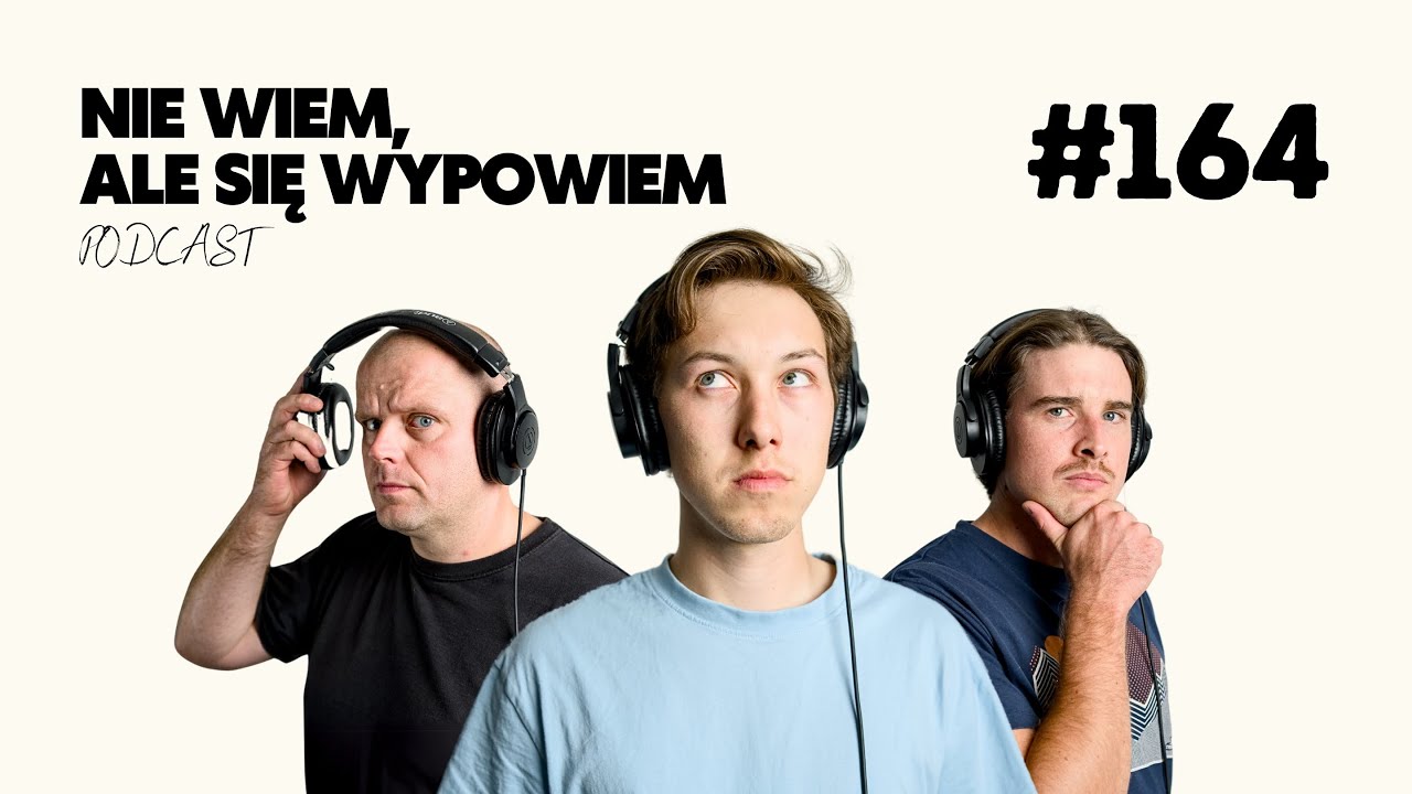 Odcinek 164 - Nie wiem, ale się wypowiem | Podcast - YouTube