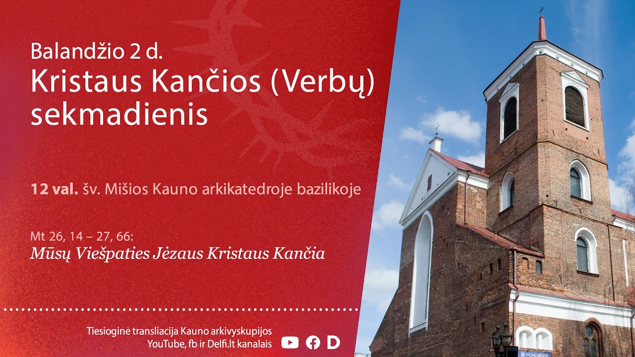 Sekmadienio Šv. Mišios iš Kauno arkikatedros bazilikos. Verbų ...