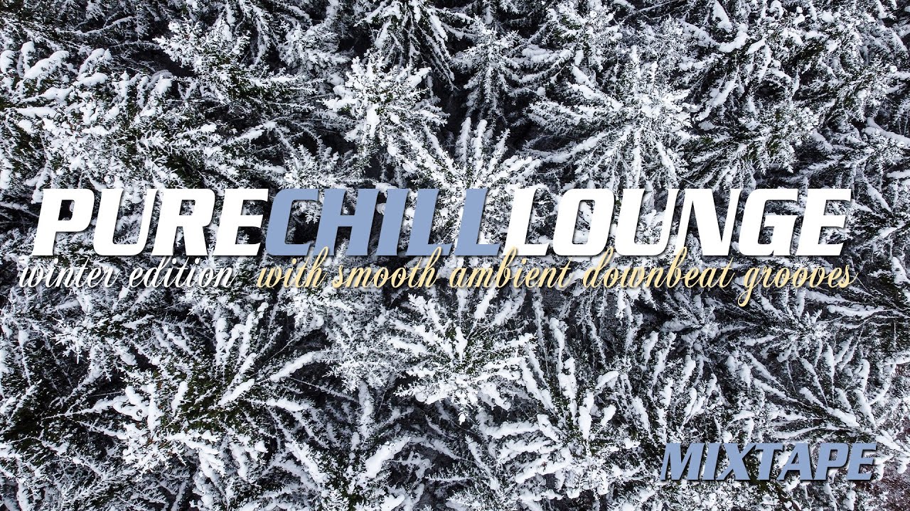 Winter Moments 2021 - Pure Chill Lounge Ambient Downbeat Grooves ...