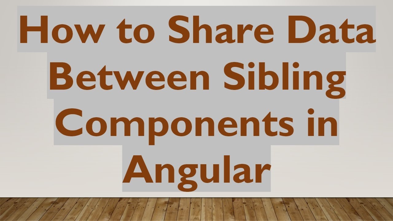 How to Share Data Between Sibling Components in Angular - YouTube