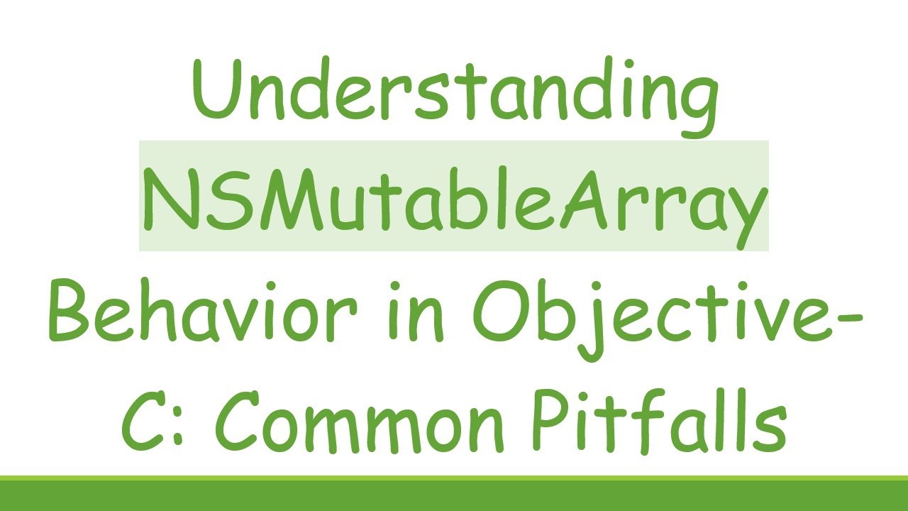 Understanding Nsmutablearray Behavior In Objective C Common Pitfalls 5101