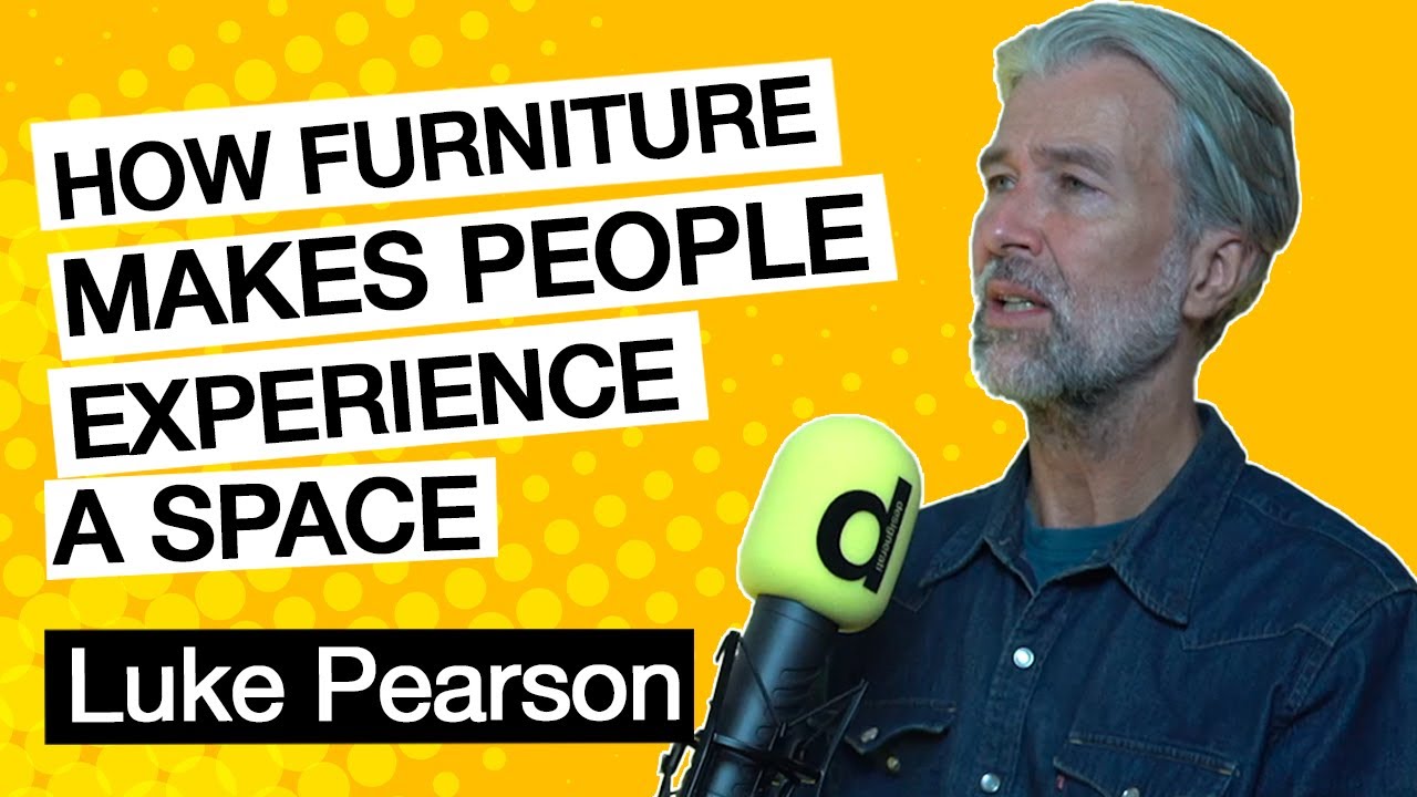 Ep.33 Luke Pearson: How furniture makes people experience a space - YouTube