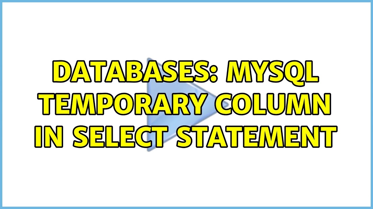 Databases Mysql Temporary Column In Select Statement 2 Solutions Youtube