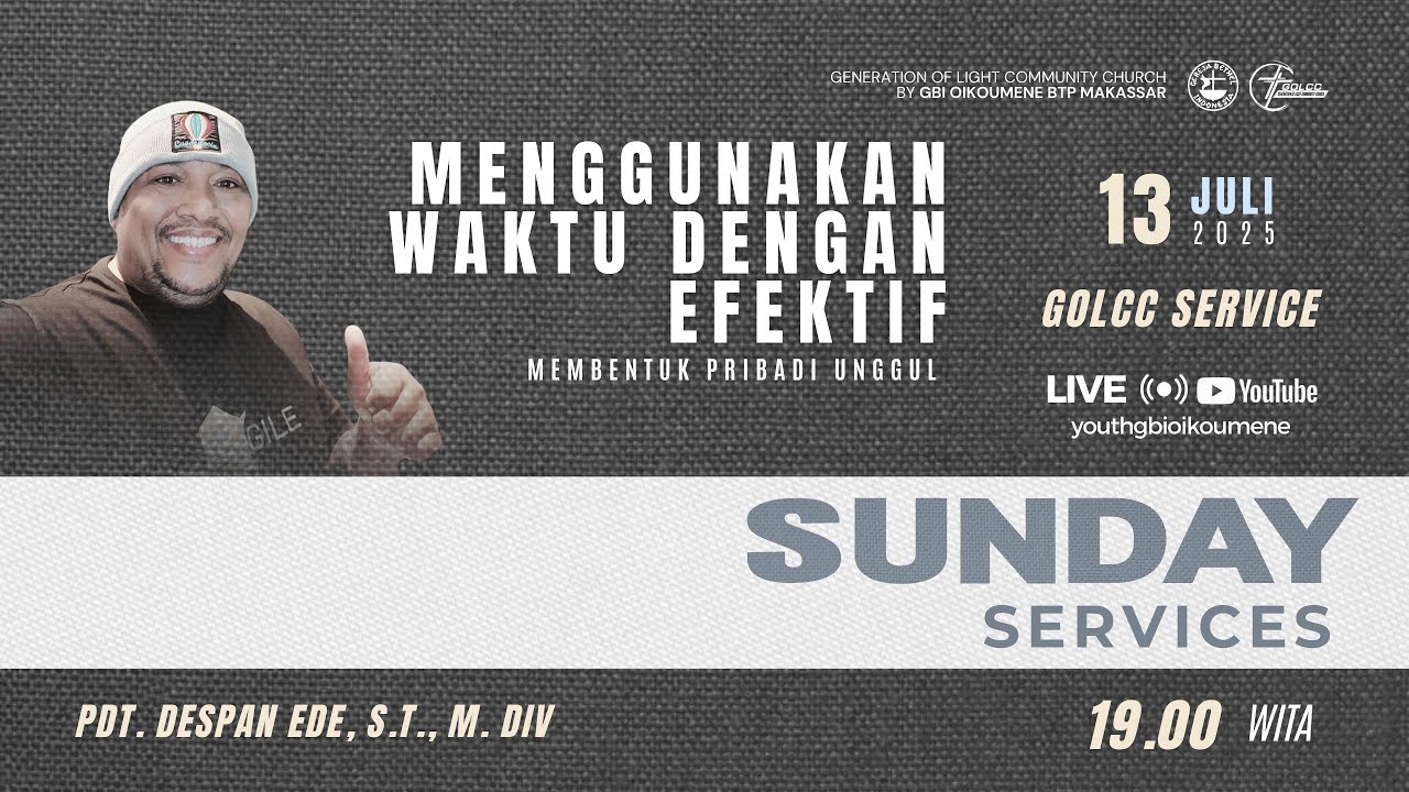 MENGGUNAKAN WAKTU DENGAN EFEKTIF, Ibadah GOLCC, PDT. DESPAN EDE, S.T, M ...
