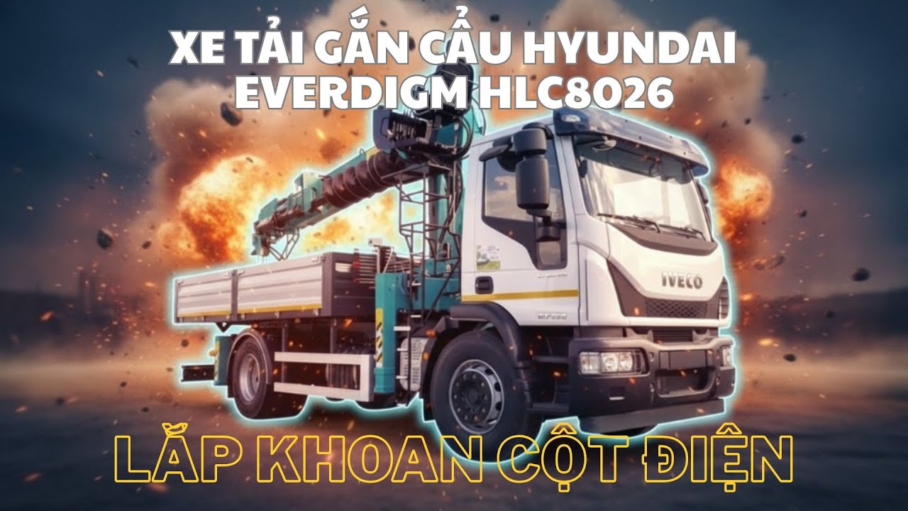 Xe tải gắn cẩu có khoan Hyundai Everdigm HLC-8026 - YouTube