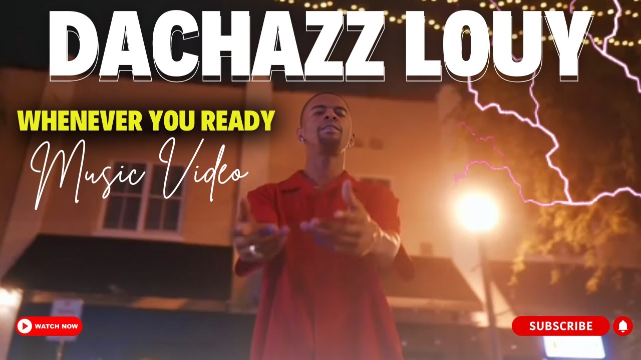 Dachazz Louy - WHENEVER YOU READY (MUSIC VIDEO) - YouTube