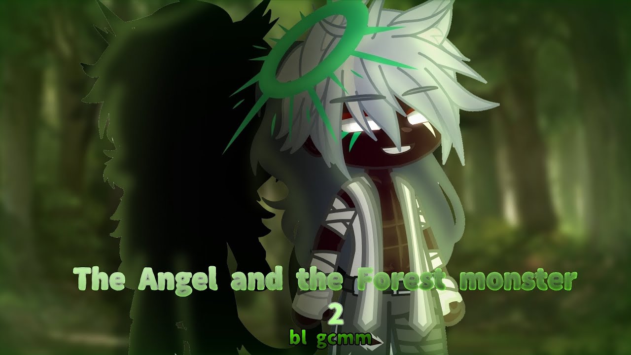 The Angel and The Forest Monster 2 • BL/gcmm • read description • - YouTube