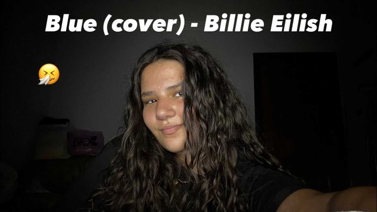 Blue (cover) - Billie Eilish - YouTube