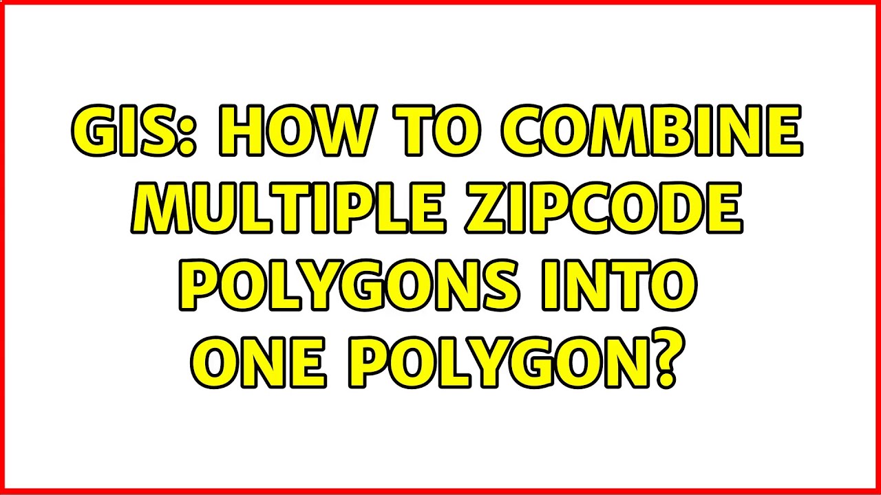 GIS How To Combine Multiple Zipcode Polygons Into One Polygon YouTube gis-how-to-combine-multiple-zipcode-polygons-into-one-polygon-youtube
