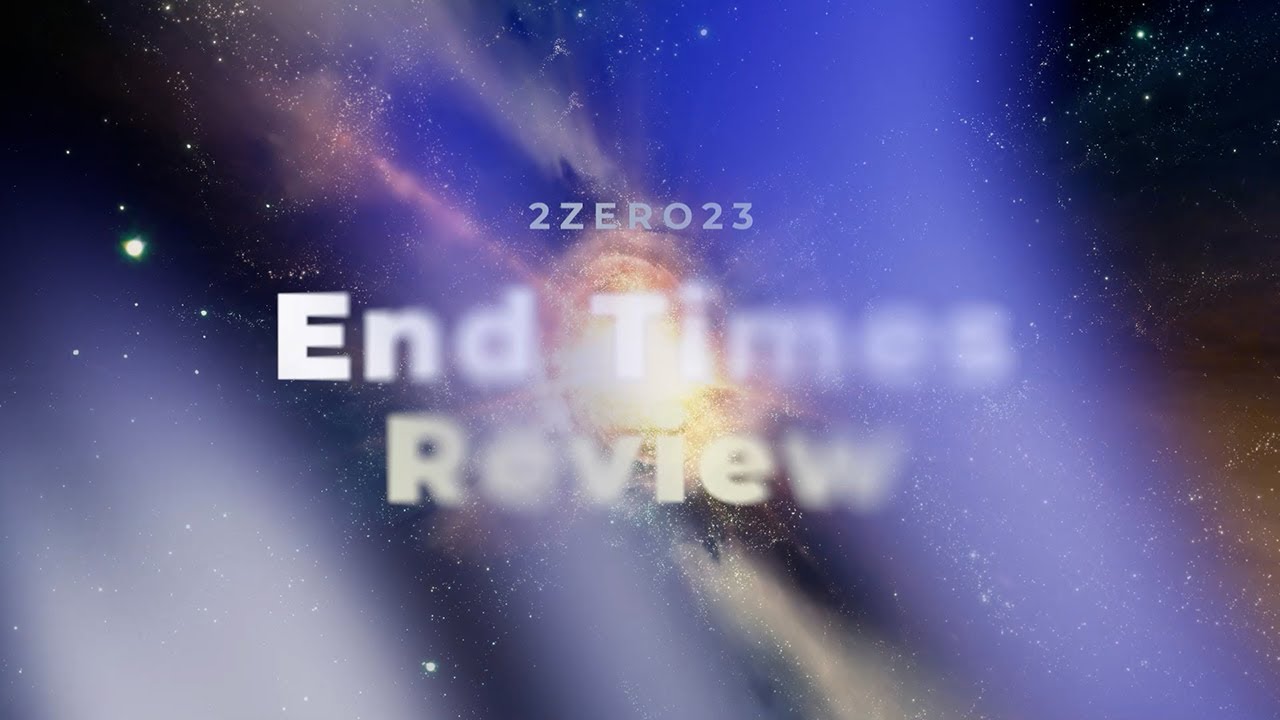 End Times Review 2zero23 - YouTube