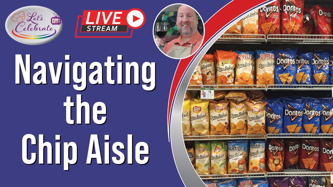 Navigating the Chip Aisle | Let's Celebrate TV Live - YouTube