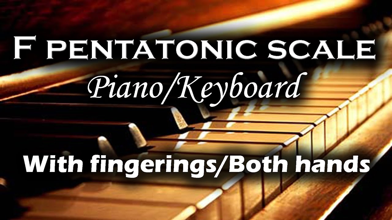 F pentatonic scale - Piano/keyboard lesson l With fingerings l Both ...
