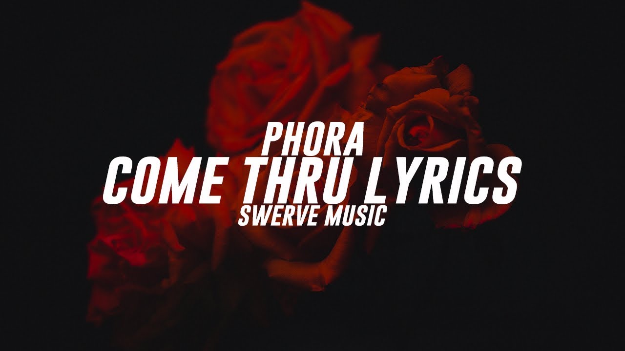 Phora - Come Thru (Lyrics / Lyric Video) - YouTube