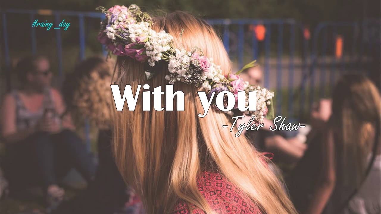 Vietsublyrics With You Tyler Shaw Youtube