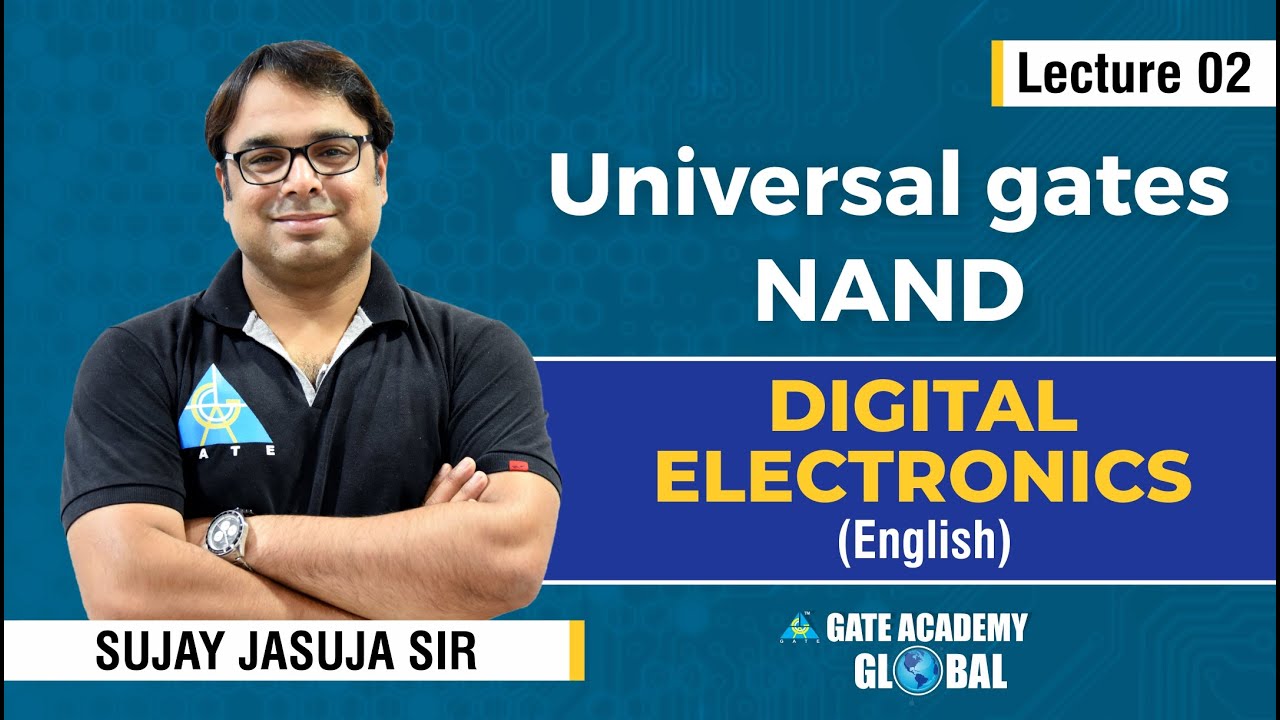 Lecture 2 | Universal gates NAND | Digital Electronics by Sujay Jasuja ...