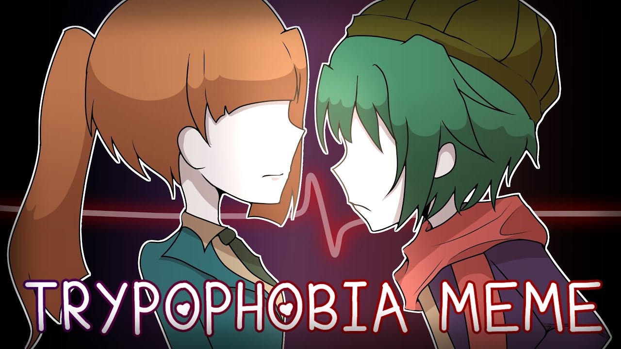 TRYPOPHOBIA animation meme [YTTD] - YouTube