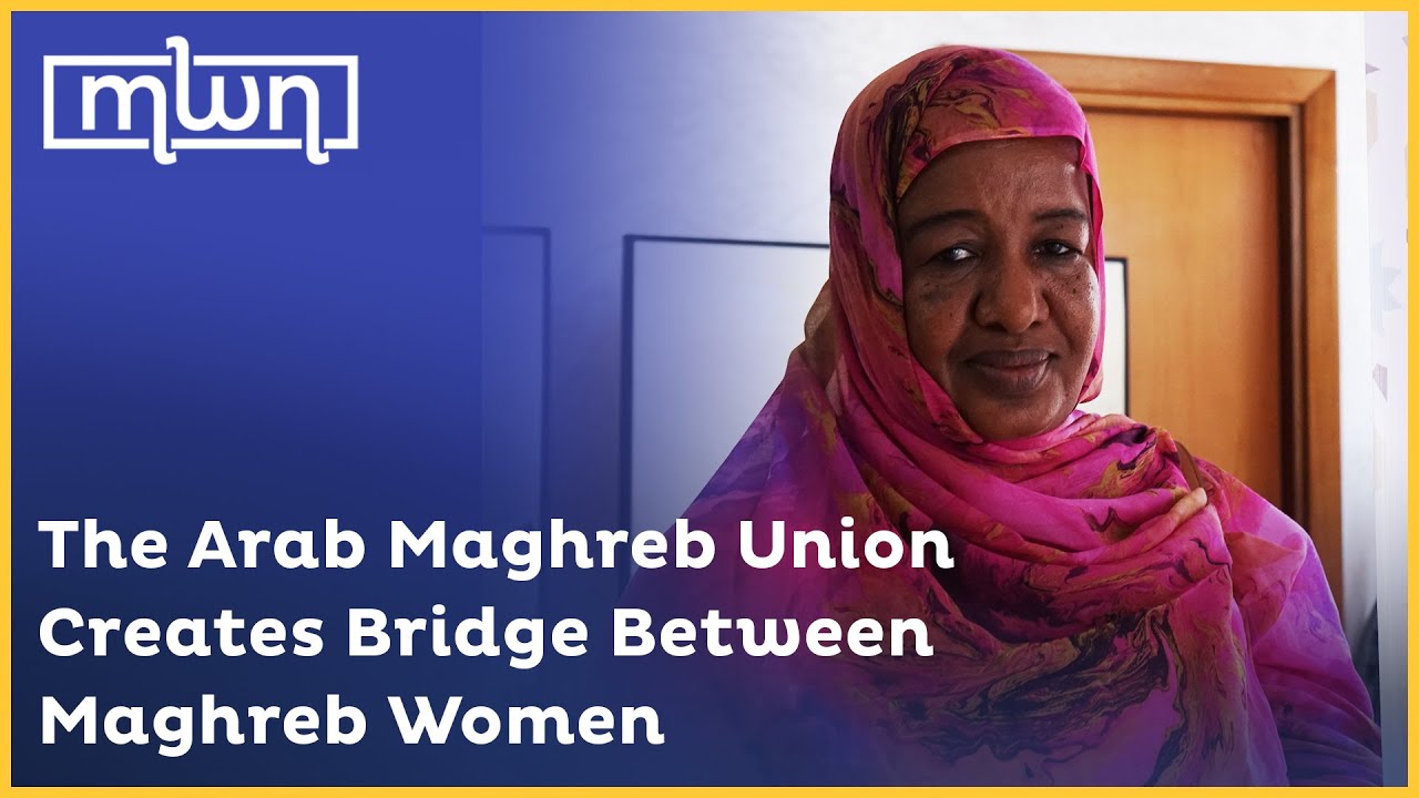 The Arab Maghreb Union Creates Bridge Between Maghreb Women - YouTube