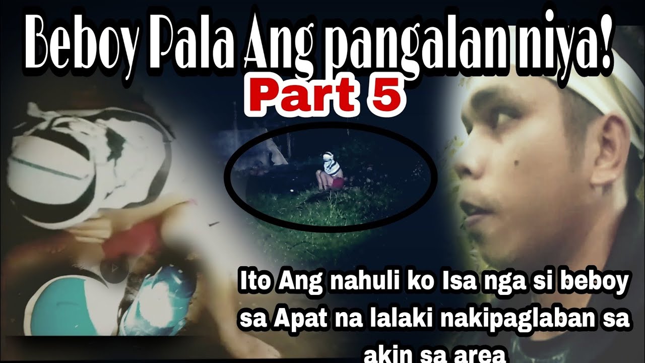 PART 5 beboy Pala Ang pangalan niya! bukas hanapin natin Ang kasama ...
