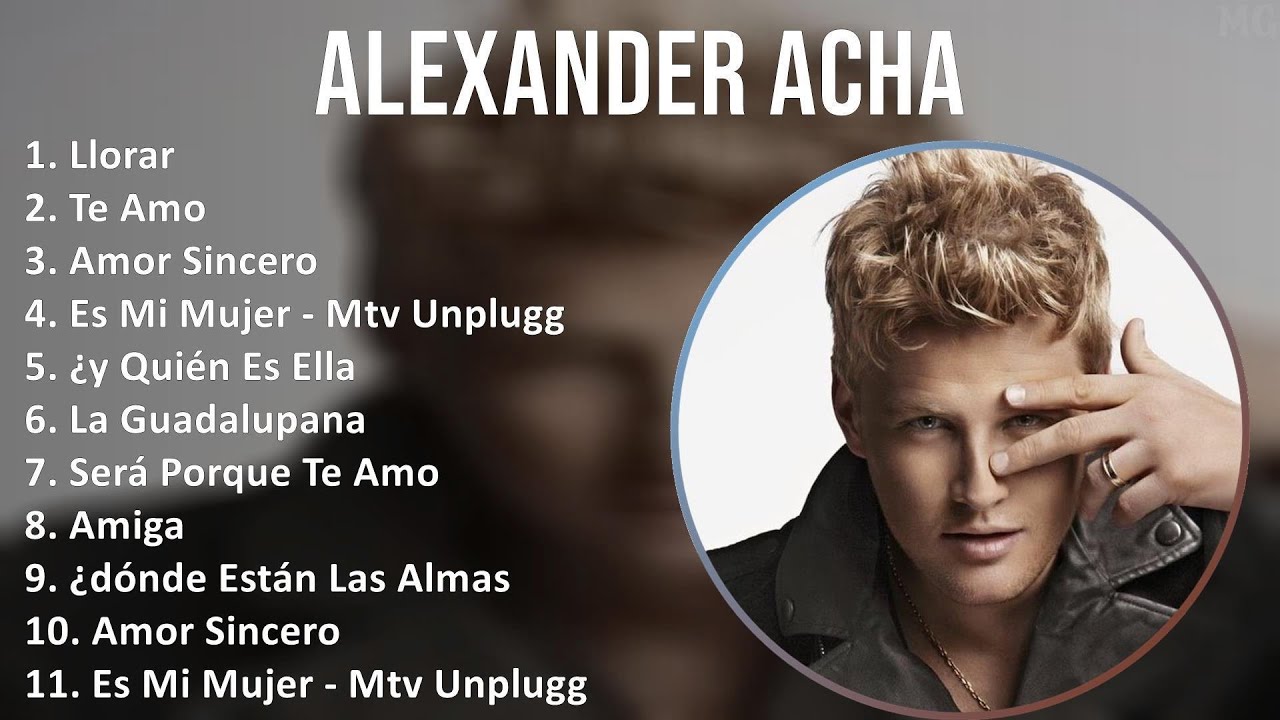 Alexander Acha 2024 MIX Nuevas Canciones - Llorar, Te Amo, Amor Sincero ...