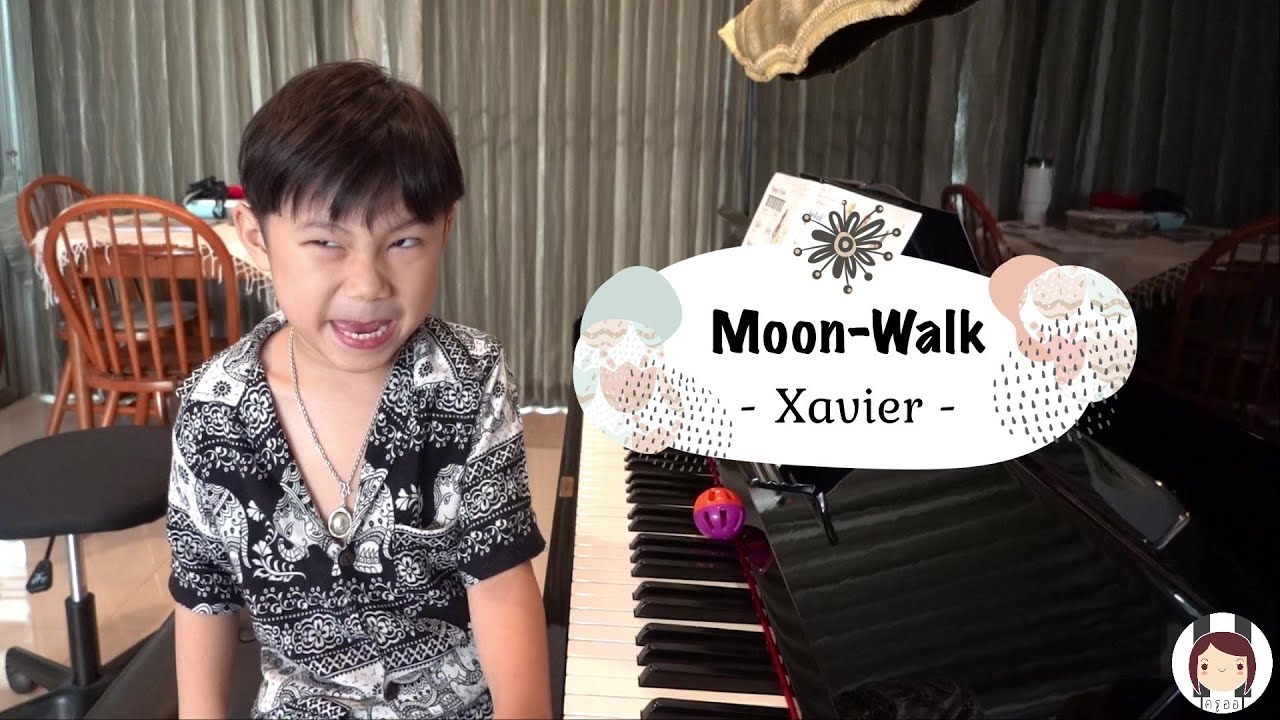 น้องซาเวียร์ "Moon-Walk" (Prep Course Level B) || #เปียโนบ้านครูออ ...