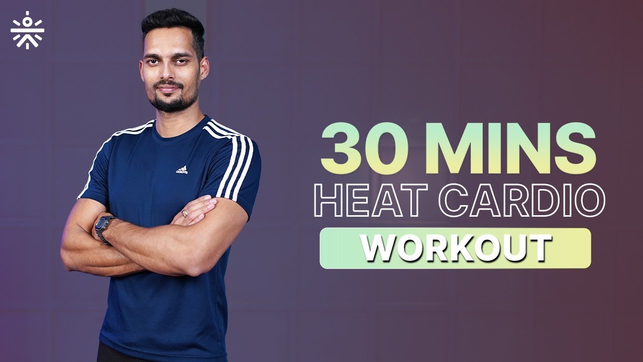 30 Mins | HEAT Cardio Workout | Fat Burning Cardio Workout | Cardio ...