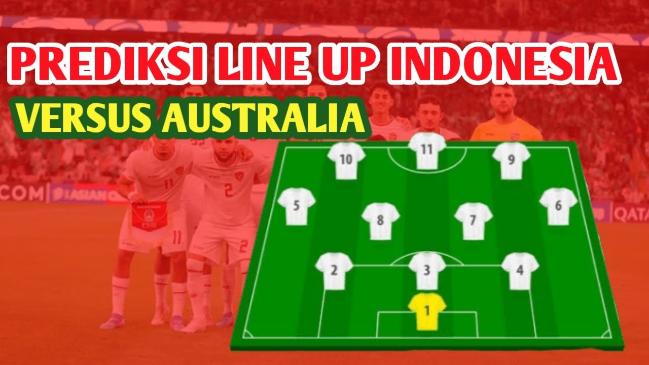 Prediksi Starting Line Up Indonesia vs Australia - YouTube