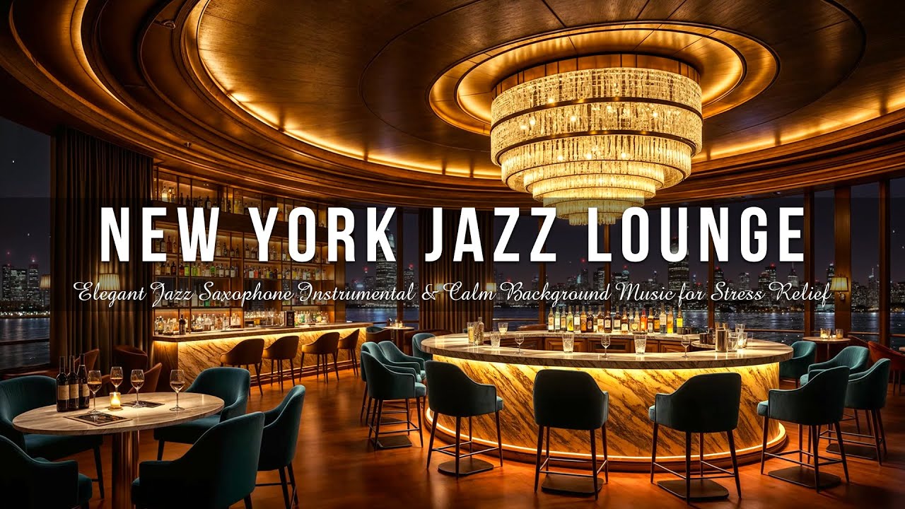 New York Jazz Lounge - Elegant Jazz Saxophone Instrumental | Calm ...