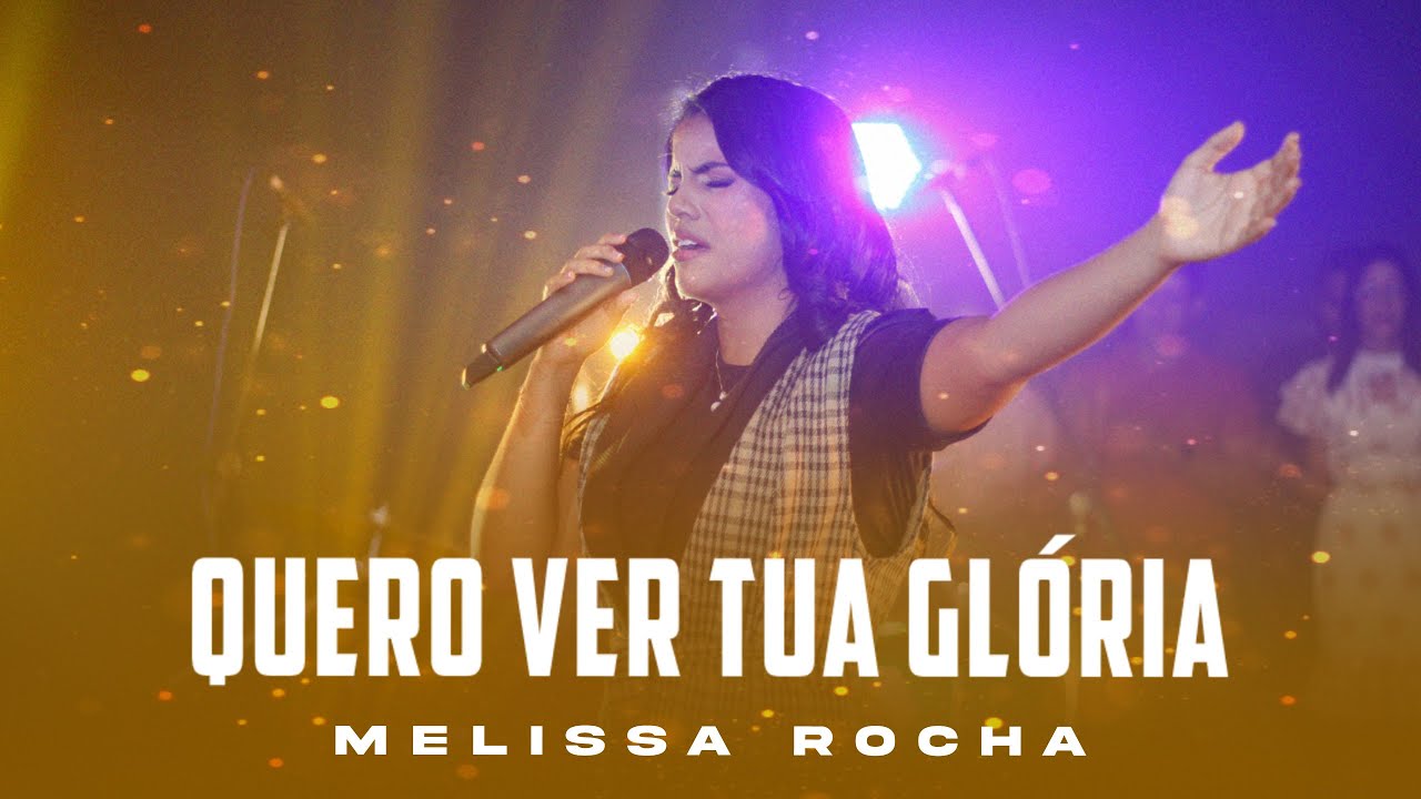 Quero Ver Tua Glória | Melissa Rocha (CLIPE OFICIAL) - YouTube