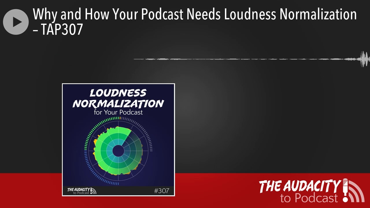 Why and How Your Podcast Needs Loudness Normalization – TAP307 - YouTube
