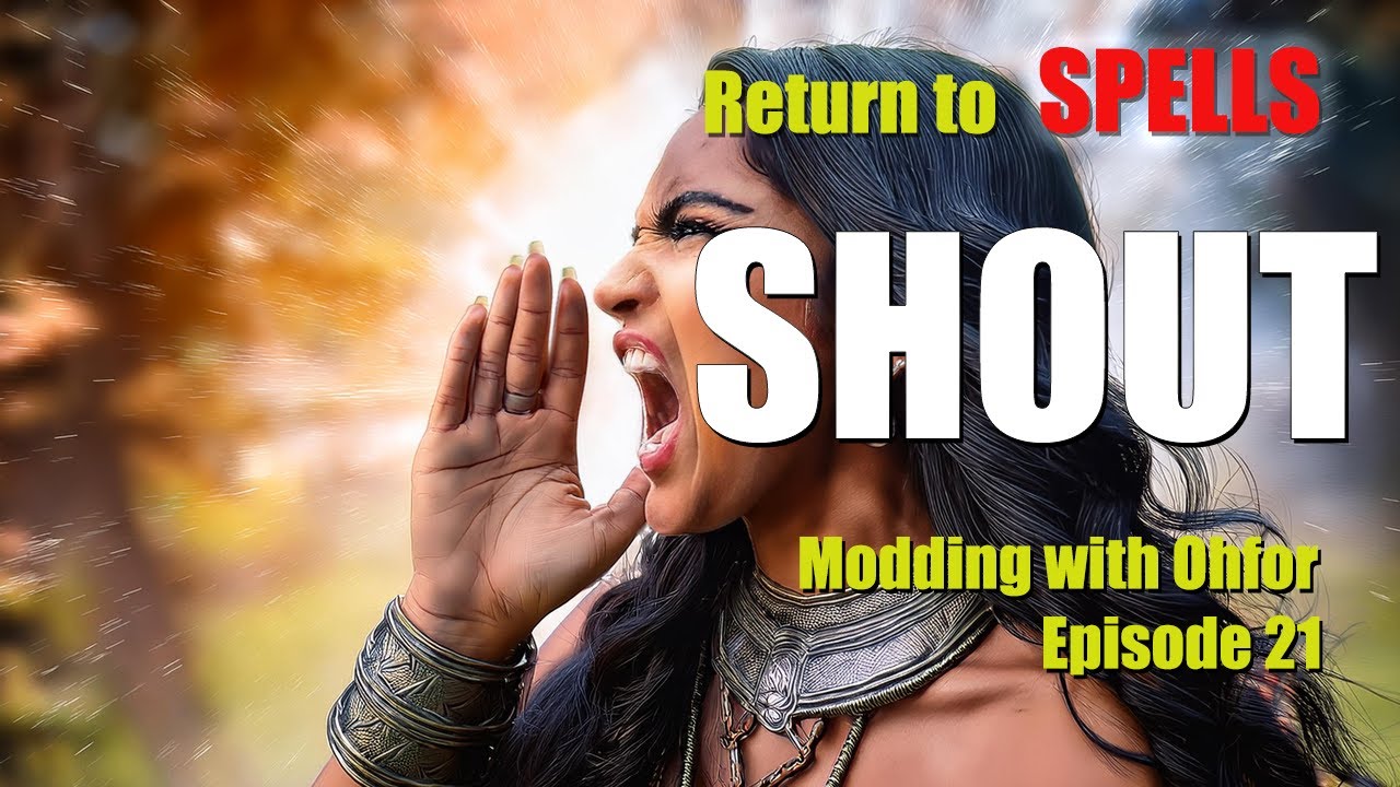 A Return to Spells: SHOUT Spells - Modding with Ohfor Ep. 21 - YouTube