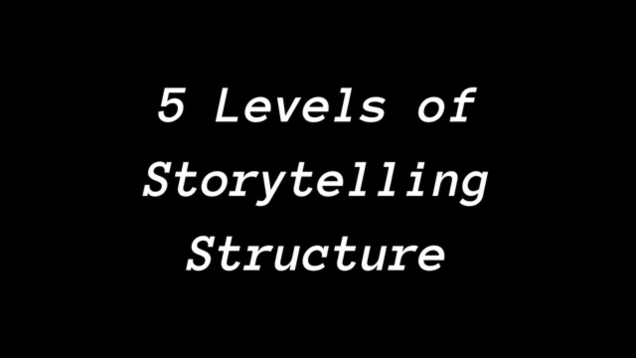 5 Levels of Storytelling Structure - Story Structure for beginners to ...
