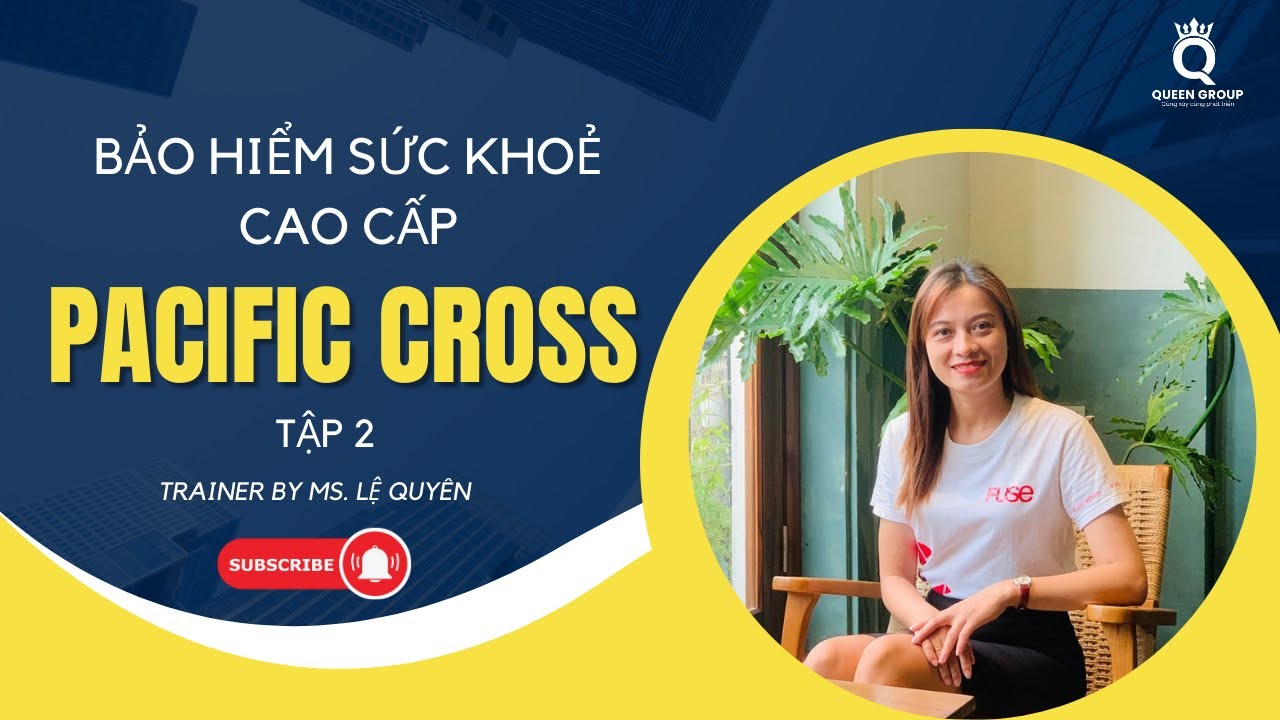 Bảo hiểm Sức khoẻ Cao cấp - PACIFIC CROSS - TẬP 2: Điểm mạnh của từng ...