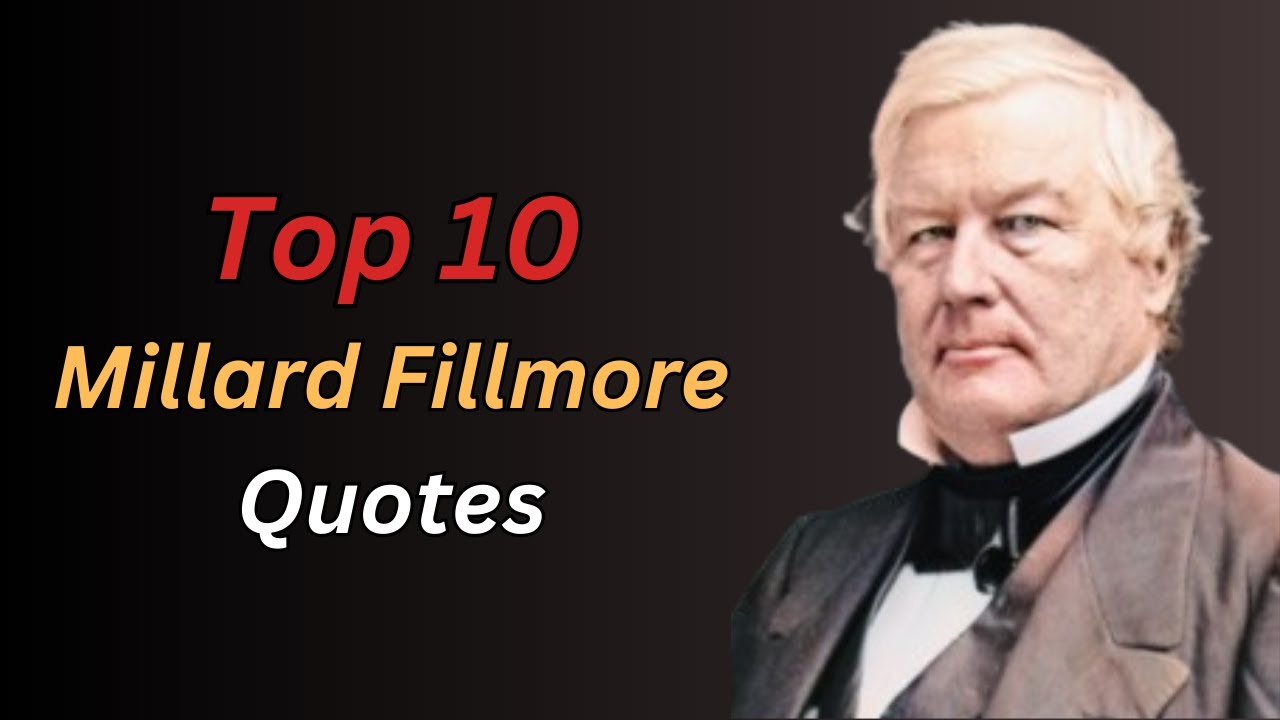 Timeless Wisdom: Top 10 Inspiring Quotes from Millard Fillmore #quotes ...