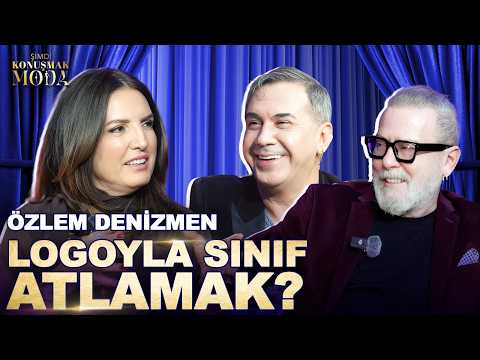 Özlem Denizmen | Markalarla 'Sınıf' Atlanır mı? | Şimdi Konuşmak Moda