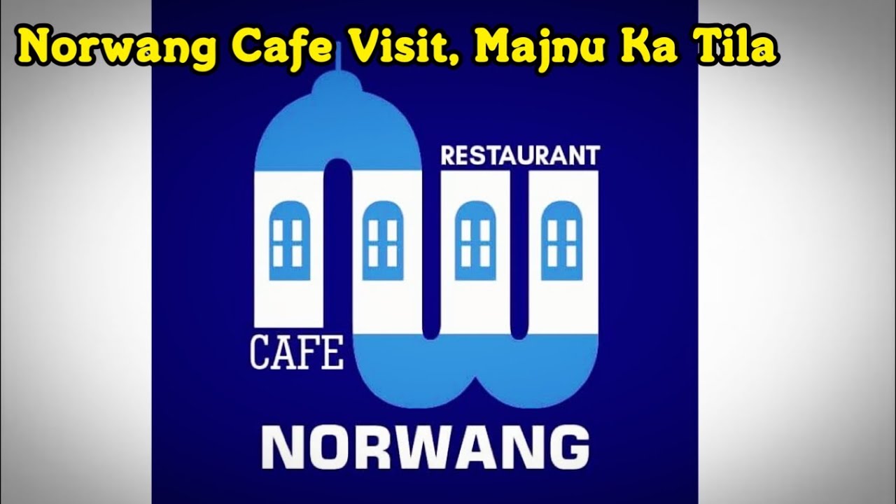 Norwang Cafe Visit, Majnu Ka Tila - YouTube