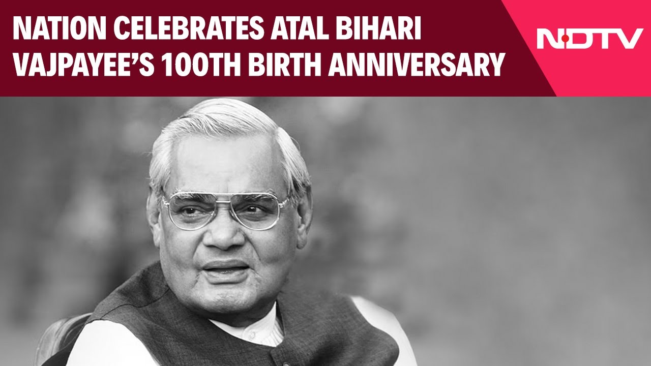 Vajpayee@100: Nation Celebrates Atal Bihari Vajpayee’s 100th Birth ...