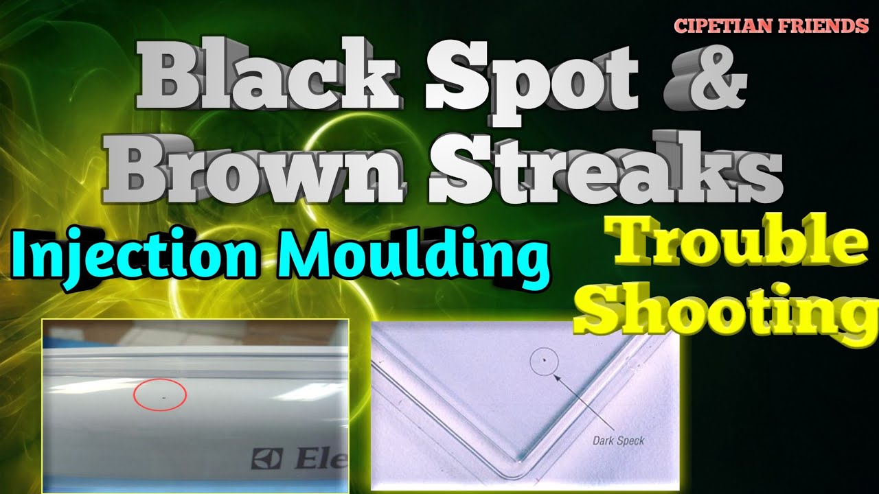 Black Spot & Brown Streaks in Injection Molding || Trouble Shooting in ...