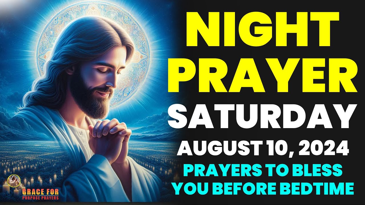 NIGHT PRAYER TONIGHT 🙏SATURDAY AUGUST 10, 2024 | Prayers To Bless You ...