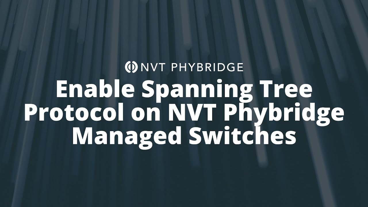 Enable Spanning Tree Protocol on NVT Phybridge Managed Switches - YouTube