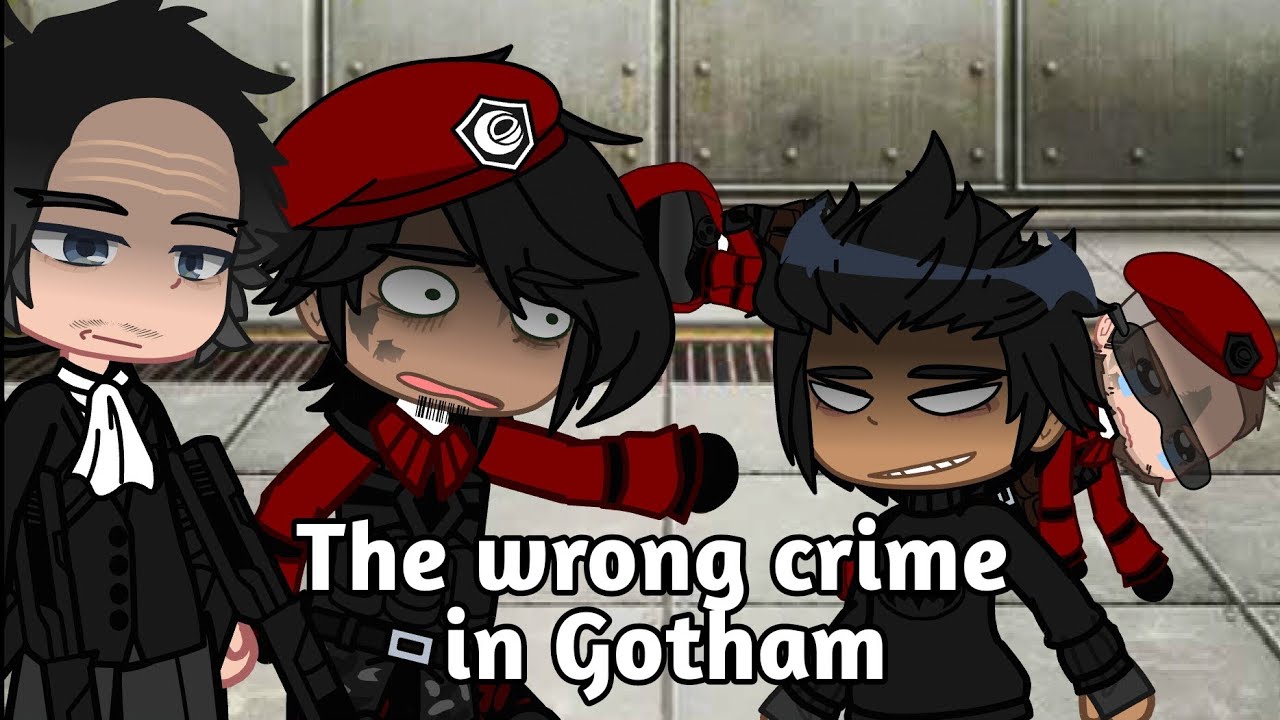 The wrong crime in Gotham | skit | gacha | Batman/AM4 - YouTube